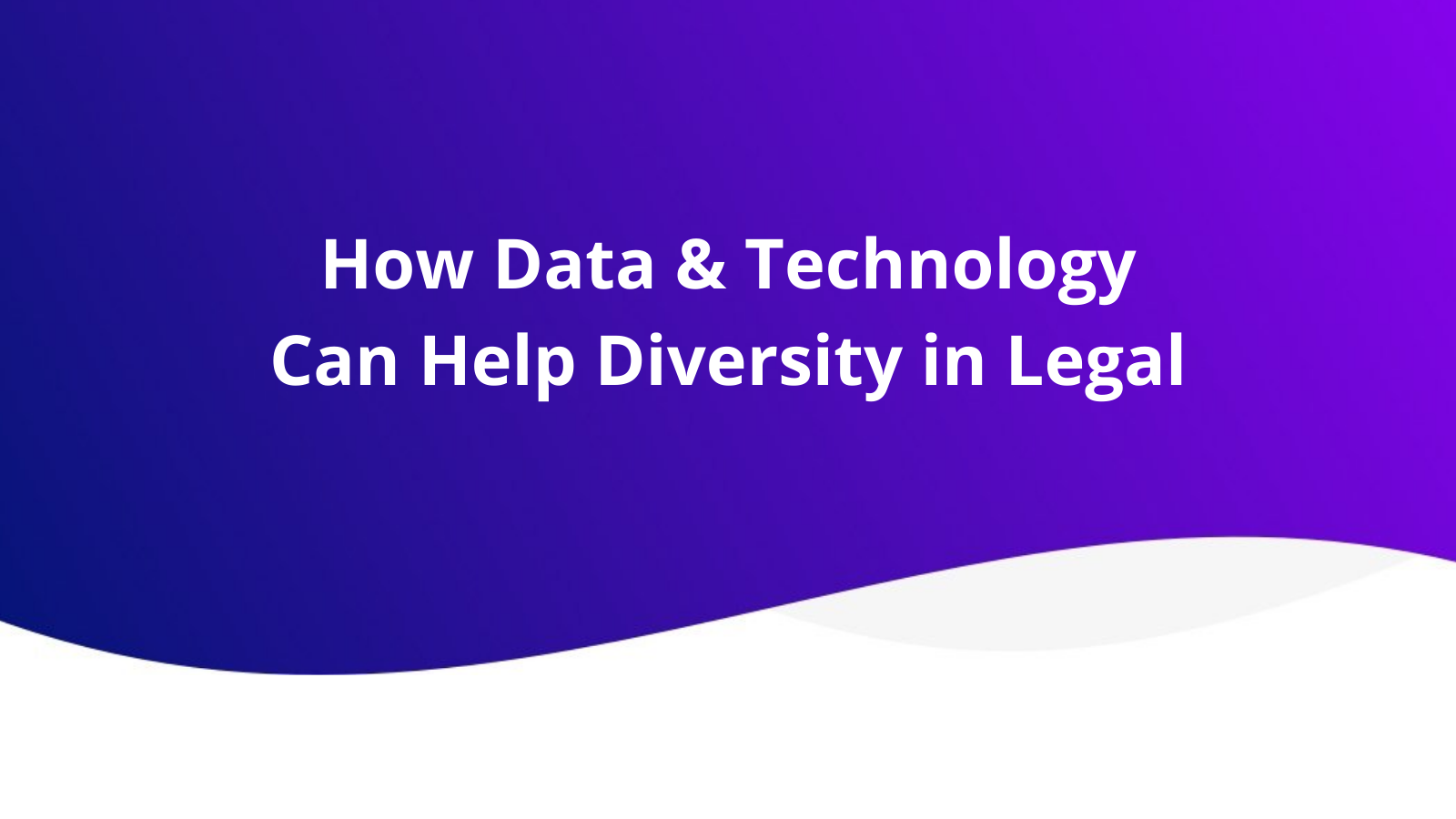 How Data & Technology Can Help Lack of Diversity in Legal - Priori Legal