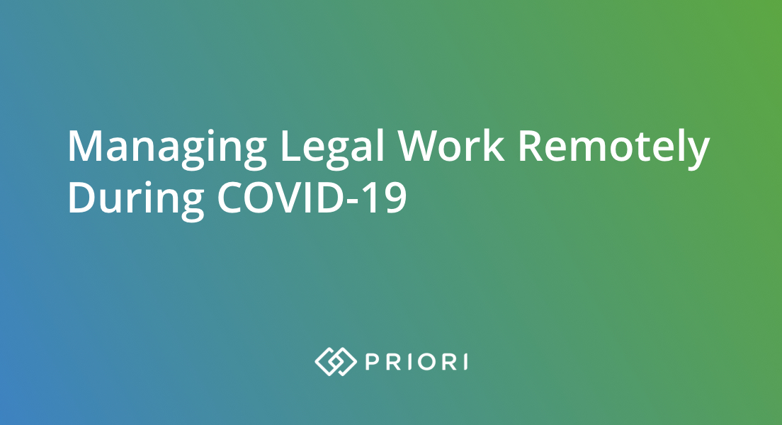 Managing Legal Work Remotely During COVID-19 - Priori Legal